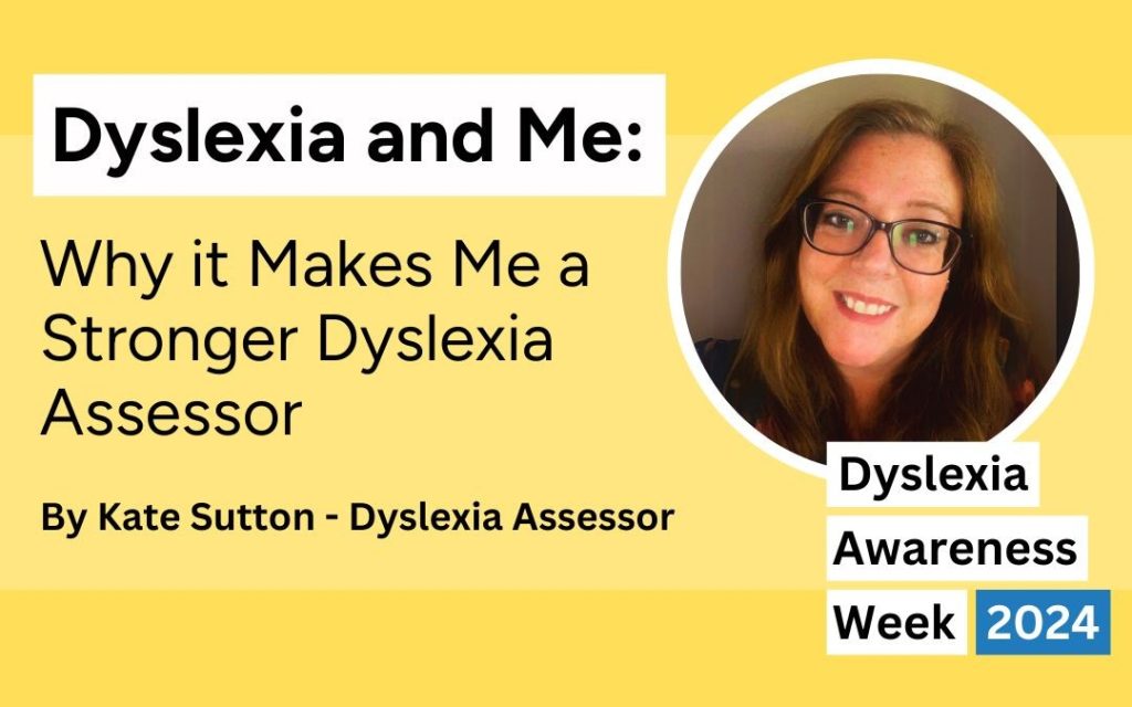 Dyslexia and Me: Why it Makes Me a Stronger Dyslexia Assessor ...